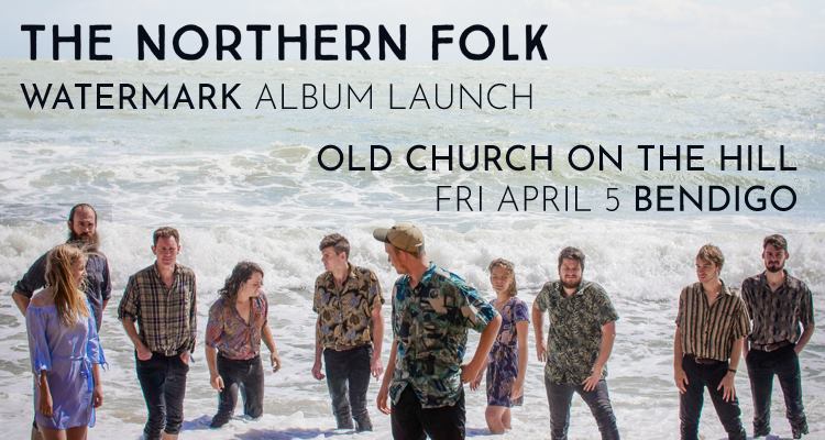 The Northern Folk – ‘Watermark’ Album Launch – Bendigo Blues & Roots